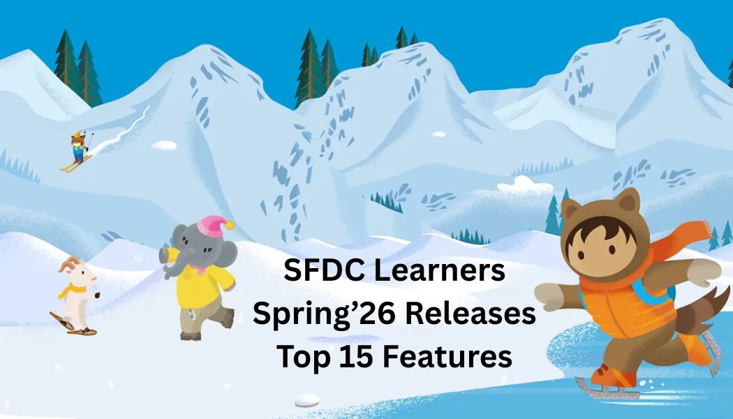Salesforce Spring ’26: The 15 Features That Actually Matter – SFDC Learners